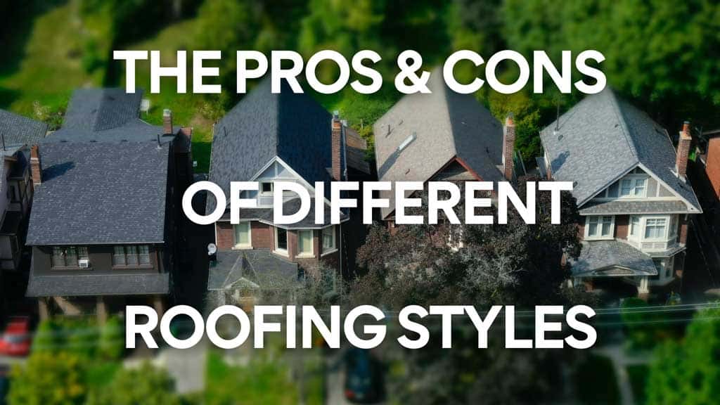 The Pros and Cons of Different Roofing Styles