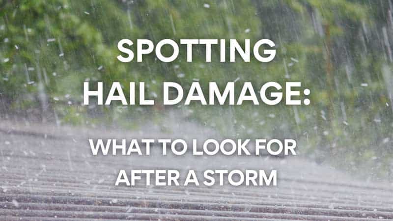 Spotting Hail Damage: What to Look for After a Storm