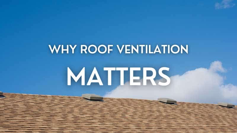 Why Roof Ventilation Matters: Extending the Life of Your Roof