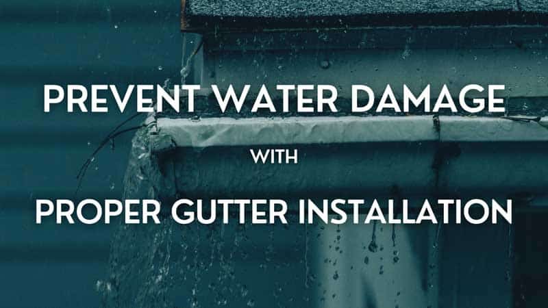 Prevent Water Damage with Proper Gutter Installation